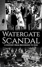Watergate Scandal: A History from Beginning to End (English Edition ...